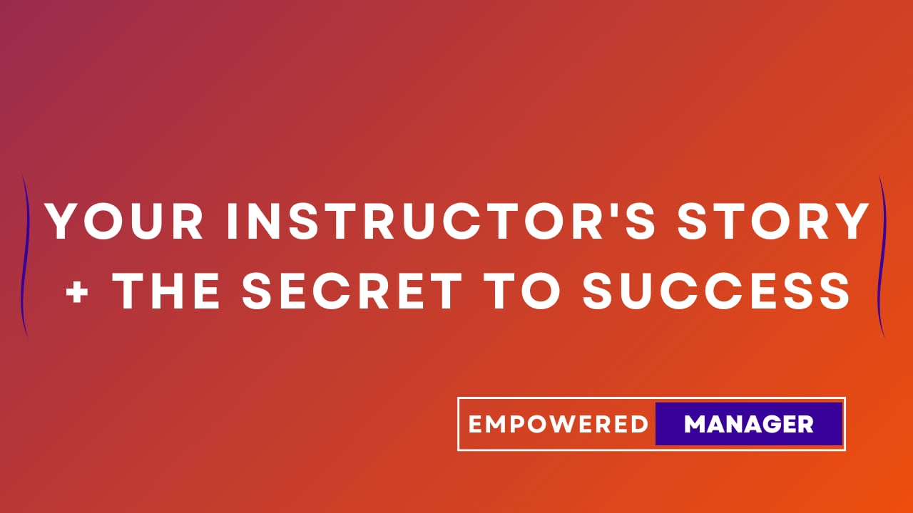 2) Your instructor's story + the secret to success - START HERE ...