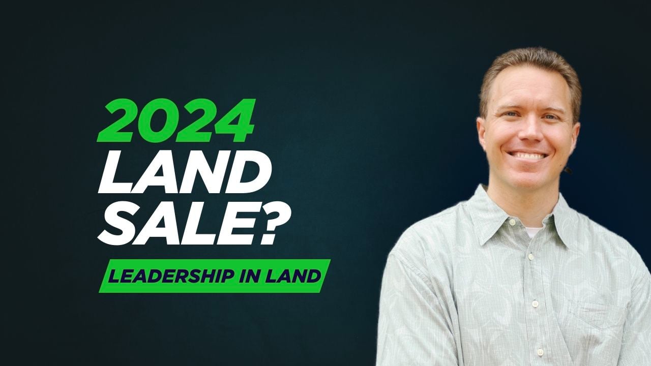 Podcast #5: Where Did We Sell Properties in 2024? - Leadership in Land ...