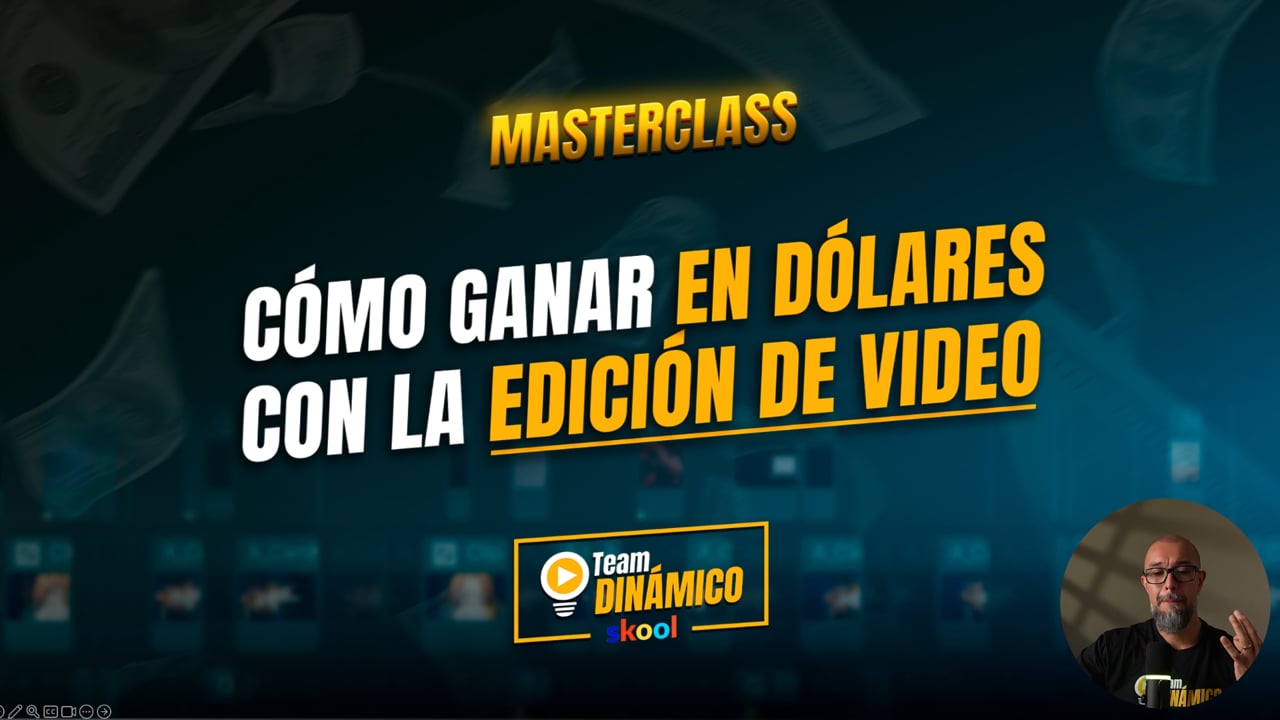 Master Class - MASTER CLASS - GANA EN DÓLARES EDITANDO VIDEOS · TEAM DINÁMICO 🚀