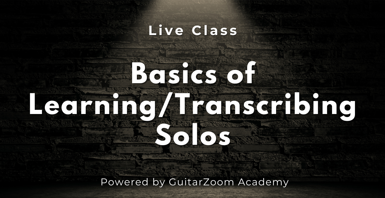 🔴 LIVE “Basics of Transcribing Solos” Class TODAY @ 4PM Pacific/7PM ...