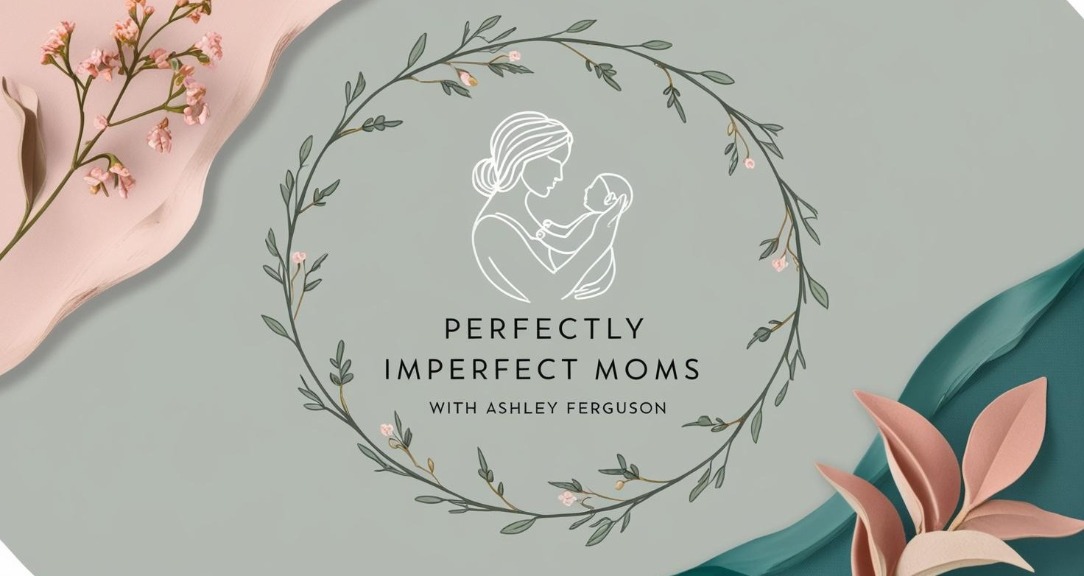 Perfectly Imperfect Moms