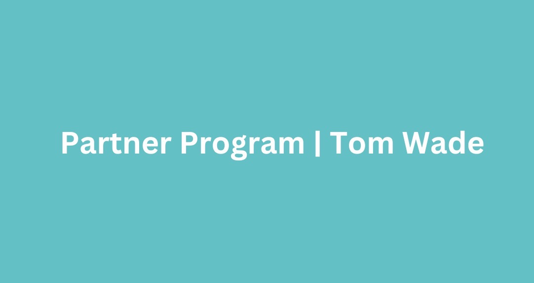 Partner Program | Tom Wade
