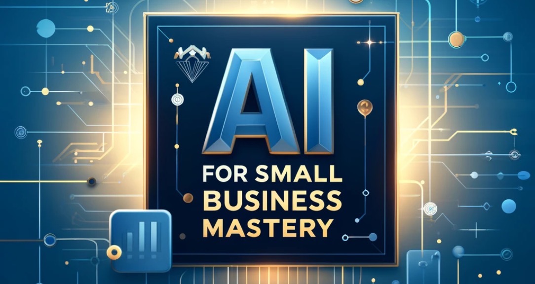 AI for Small Business Mastery