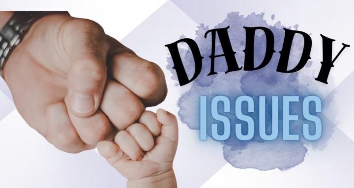 Start Here! · Daddy Issues