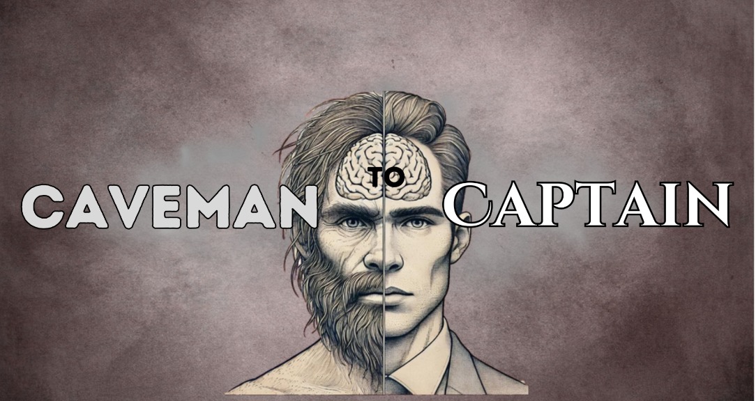 Caveman to Captain