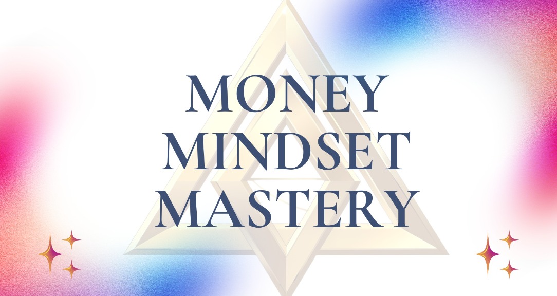 Money Mindset Mastery