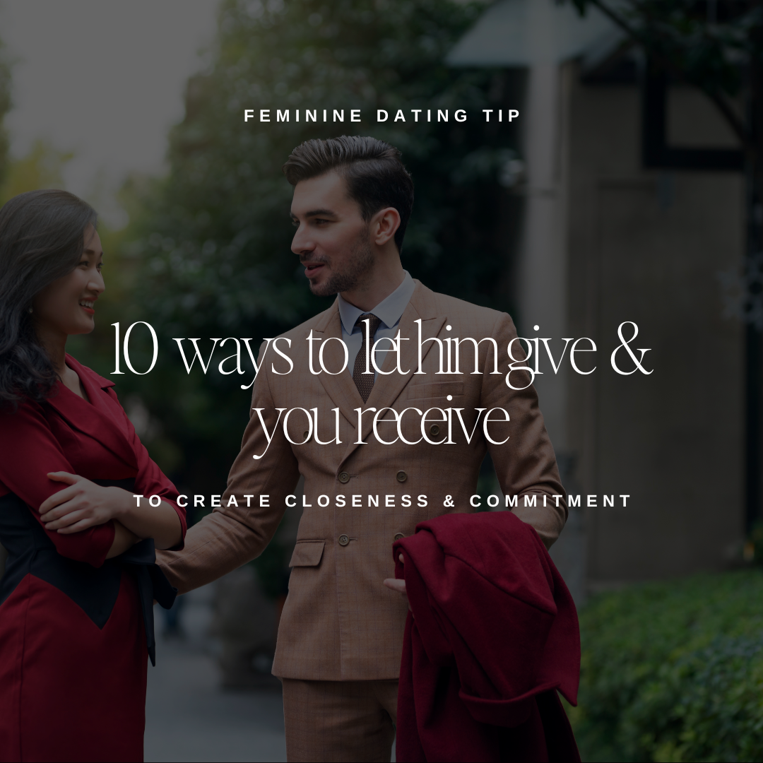 10 Ways To Let Him Give & You Receive · Feminine Attraction Mastery