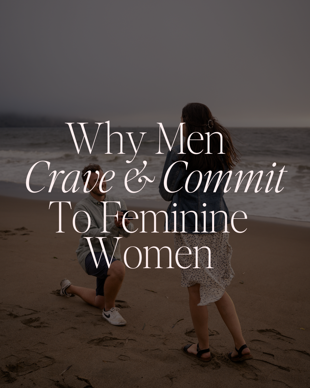 Why Men Crave & Commit To Feminine Women · Feminine Attraction Mastery