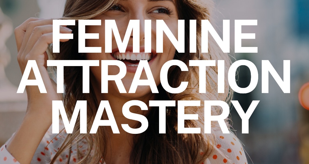 Feminine Attraction Mastery