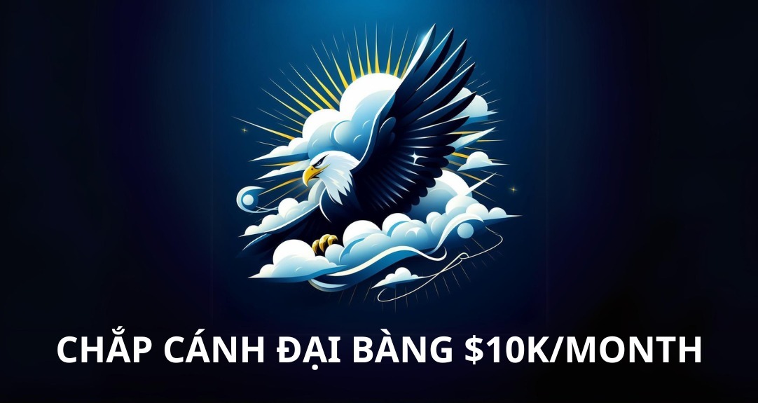 Chắp Cánh Đại Bàng $10k/month