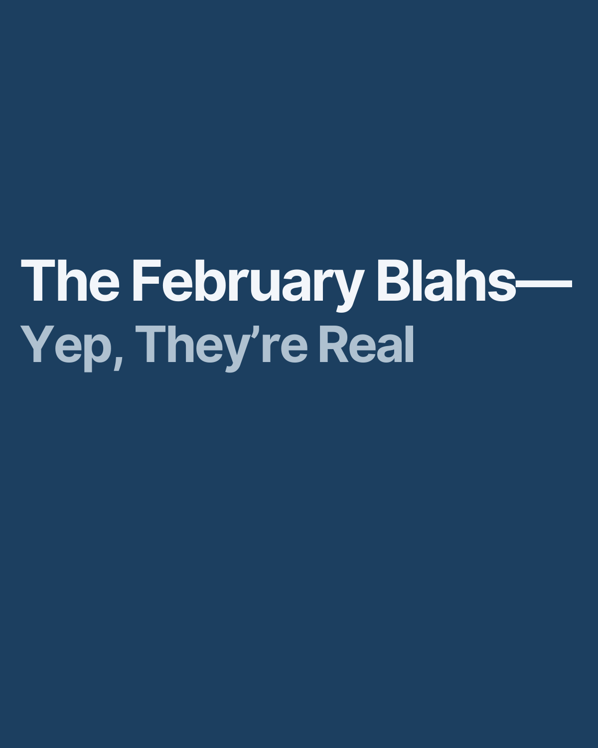 The February Blahs—Yep, They’re Real · In Good Company