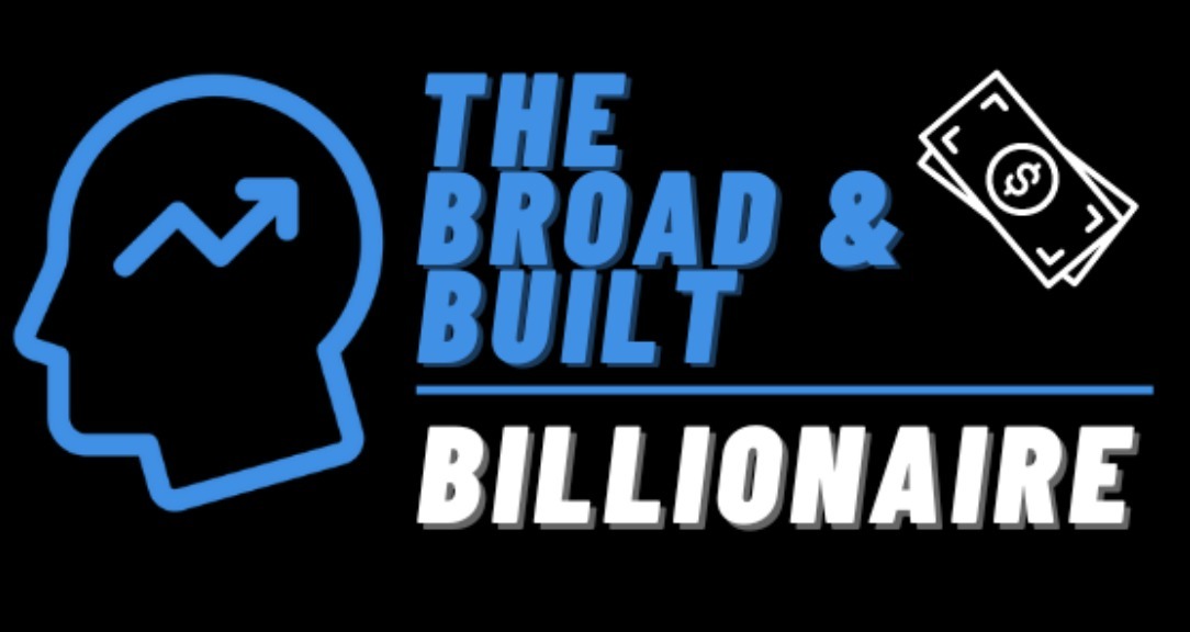 The BROAD & BUILT BILLIONAIRE
