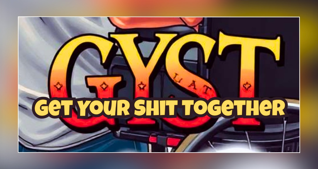GYST - Get Your Shit Together
