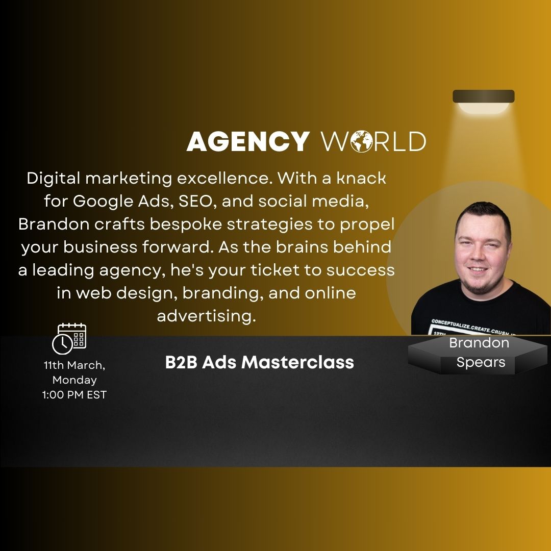 🚀B2B Ads Masterclass🚀 w Brandon Spears !!!!! · Agency World