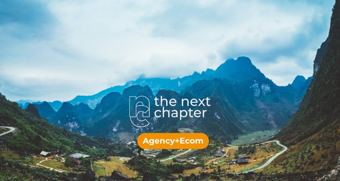 The Next Chapter: Agency+Ecom
