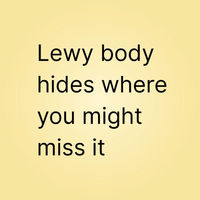 Lewy body hides where you might miss it · The Dementia Lifeboat
