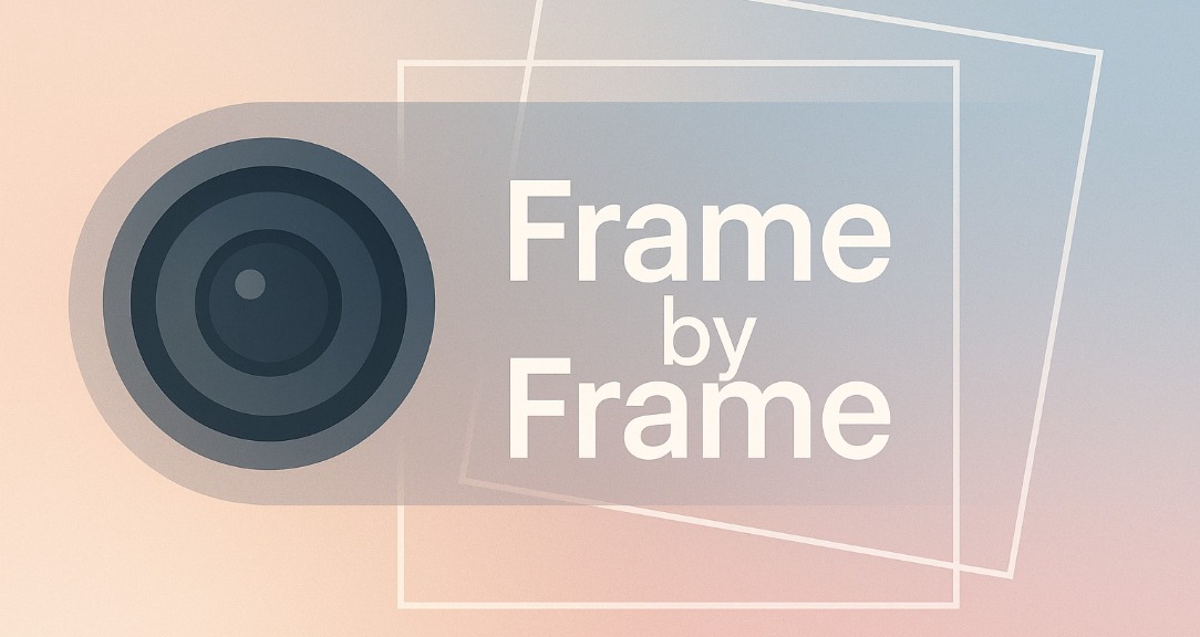 Frame by frame