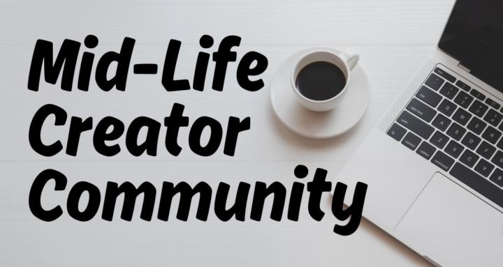 Mid-Life Creator Community