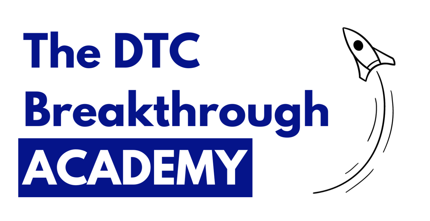 The DTC Breakthrough ACADEMY - Paid Programs · DTC Breakthrough
