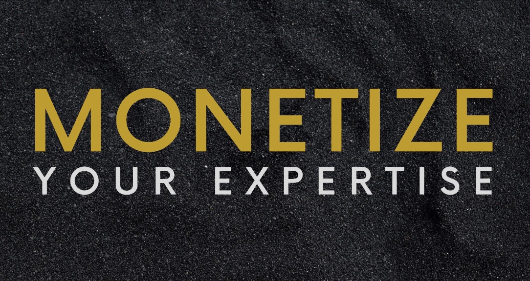 Monetize Your Expertise