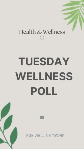 🗳️ Tuesday Wellness Poll: What's Your Aging Superpower? 💪🧠 · AGE WELL ...