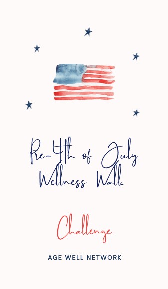🎇 Red, White & YOU: Pre-Fourth of July Wellness Walk Challenge! · AGE ...