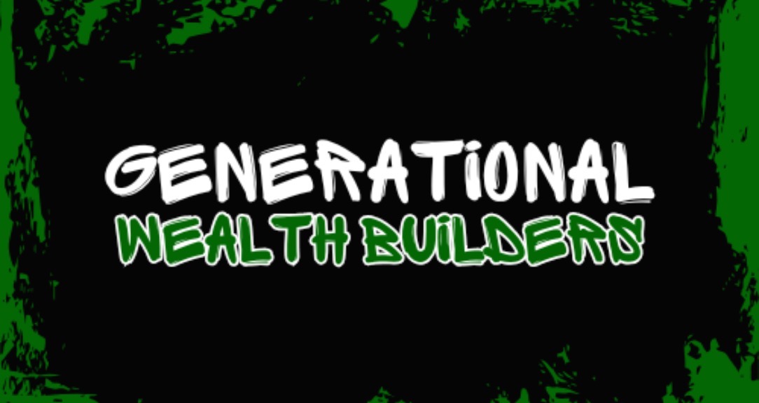 Generational Wealth Builders