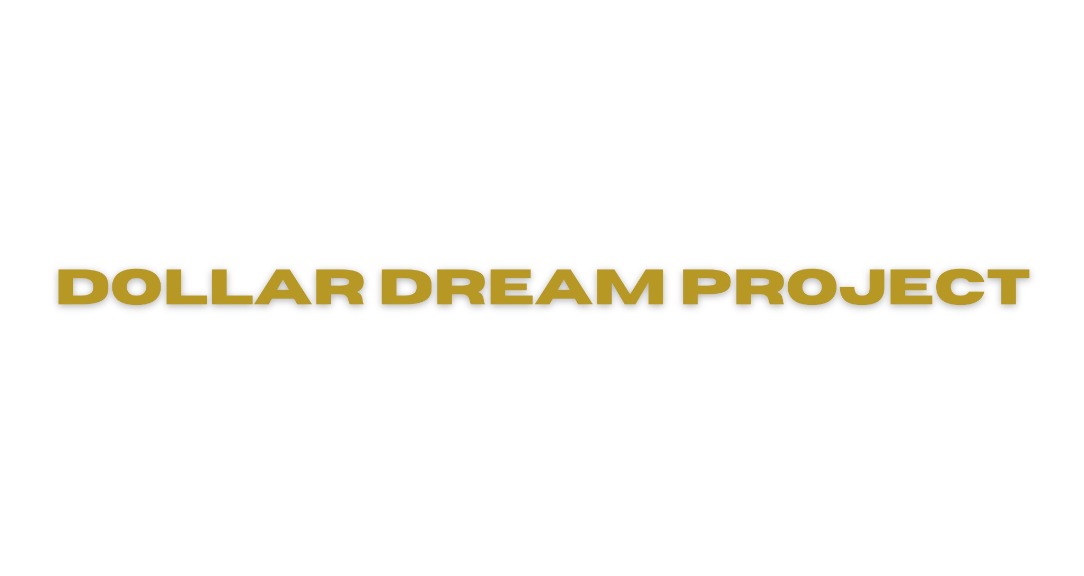 DOLLAR DREAM PROJECT