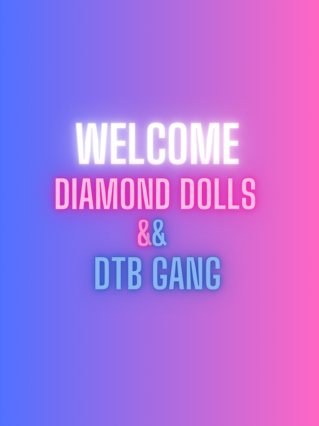 Diamond Dolls && DTB Gang