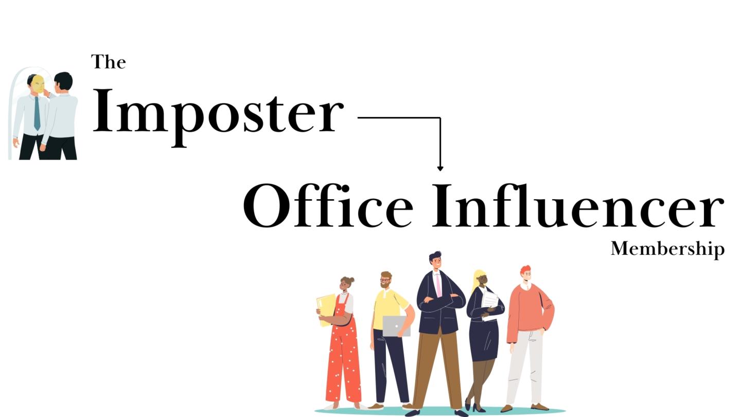 Imposter to Office Influencer
