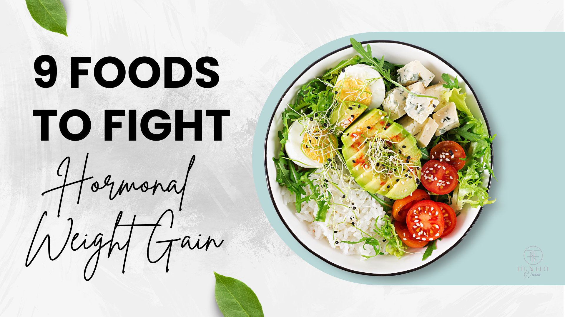9 Foods to Fight Hormonal Gain Weight · FIT N FLO Women Community