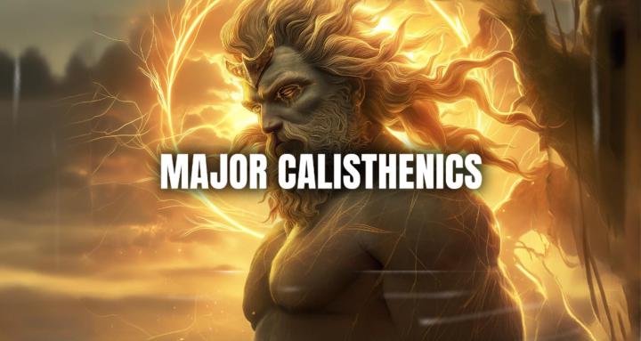 Major Calisthenics Mastery