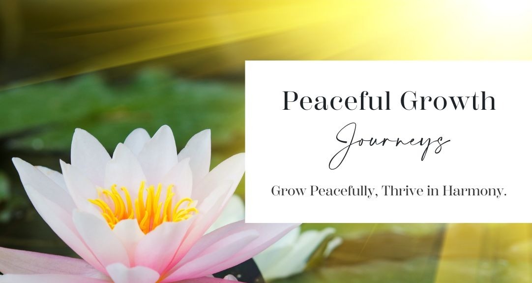 START HERE - Welcome to Peaceful Growth Journeys! 🌟 · Peaceful Growth ...