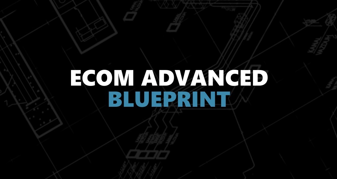 Ecom Advanced Blueprint