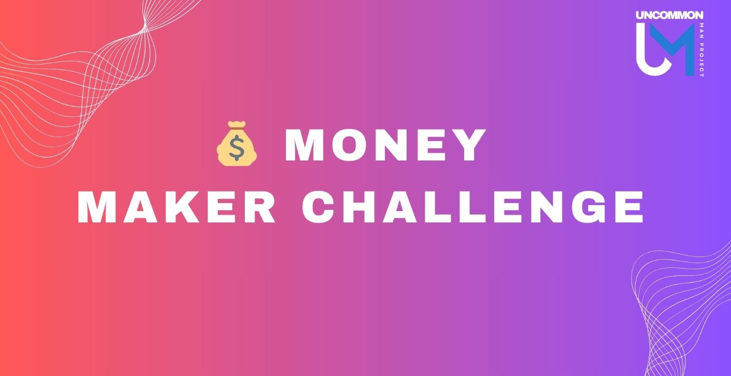 🎁 DAY 4 - 💰 Money Maker Challenge · Uncommon Man