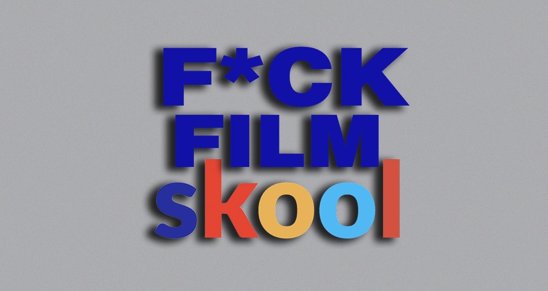 F*CK FILM SCHOOL 102