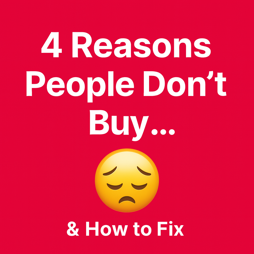 The 4 Reasons People Don't Buy (And How to Fix Every Single One ...