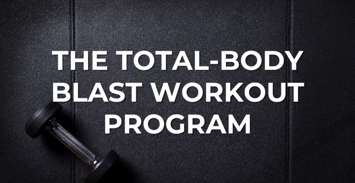 The Total-Body Blast Workout Program - The Total-Body Blast Workout ...