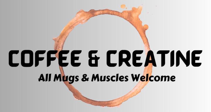Creatine! Why is it in the name of this group?? · Coffee & Creatine