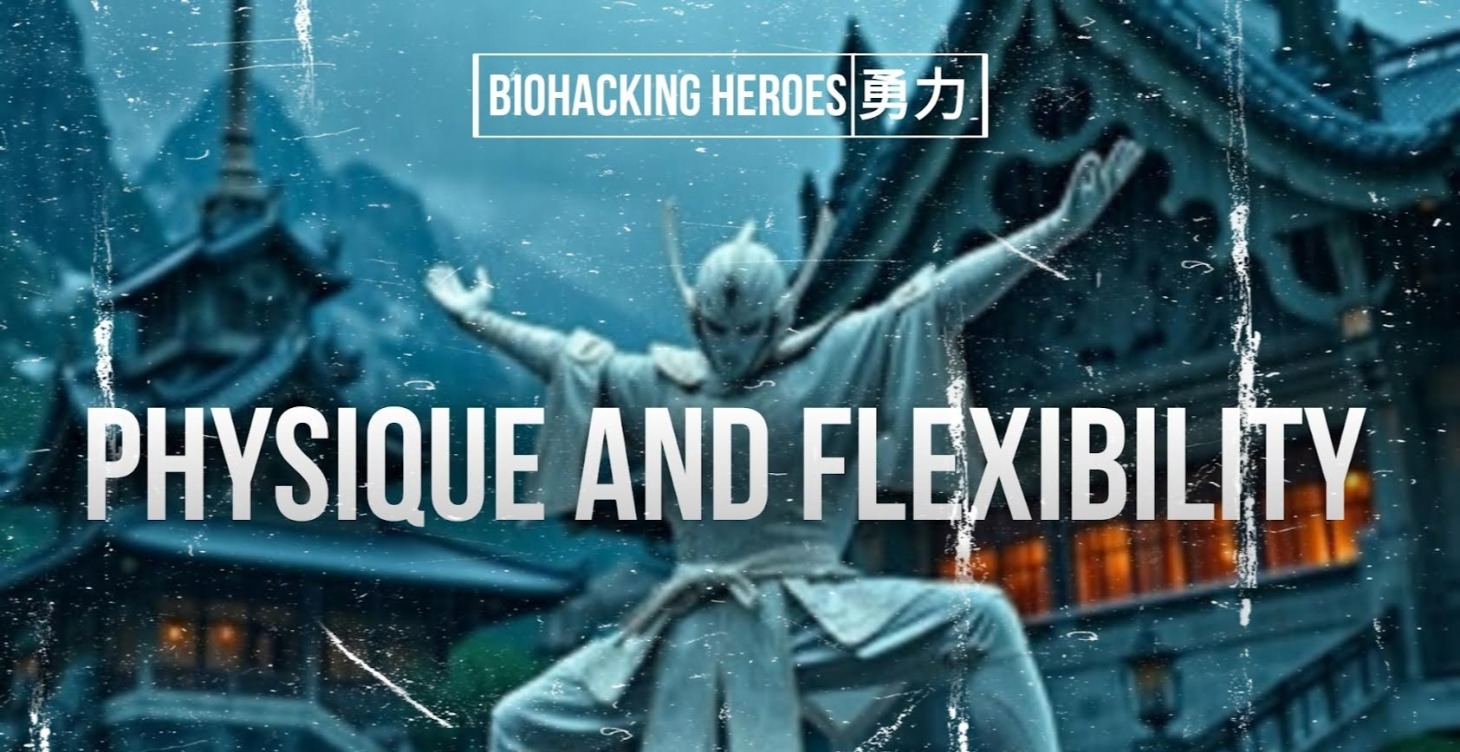 Unlock Your True Power 💪🔥 - 🀄️ Physique and Flexibility 🀄️ · BIOHACKING HEROES |勇力|