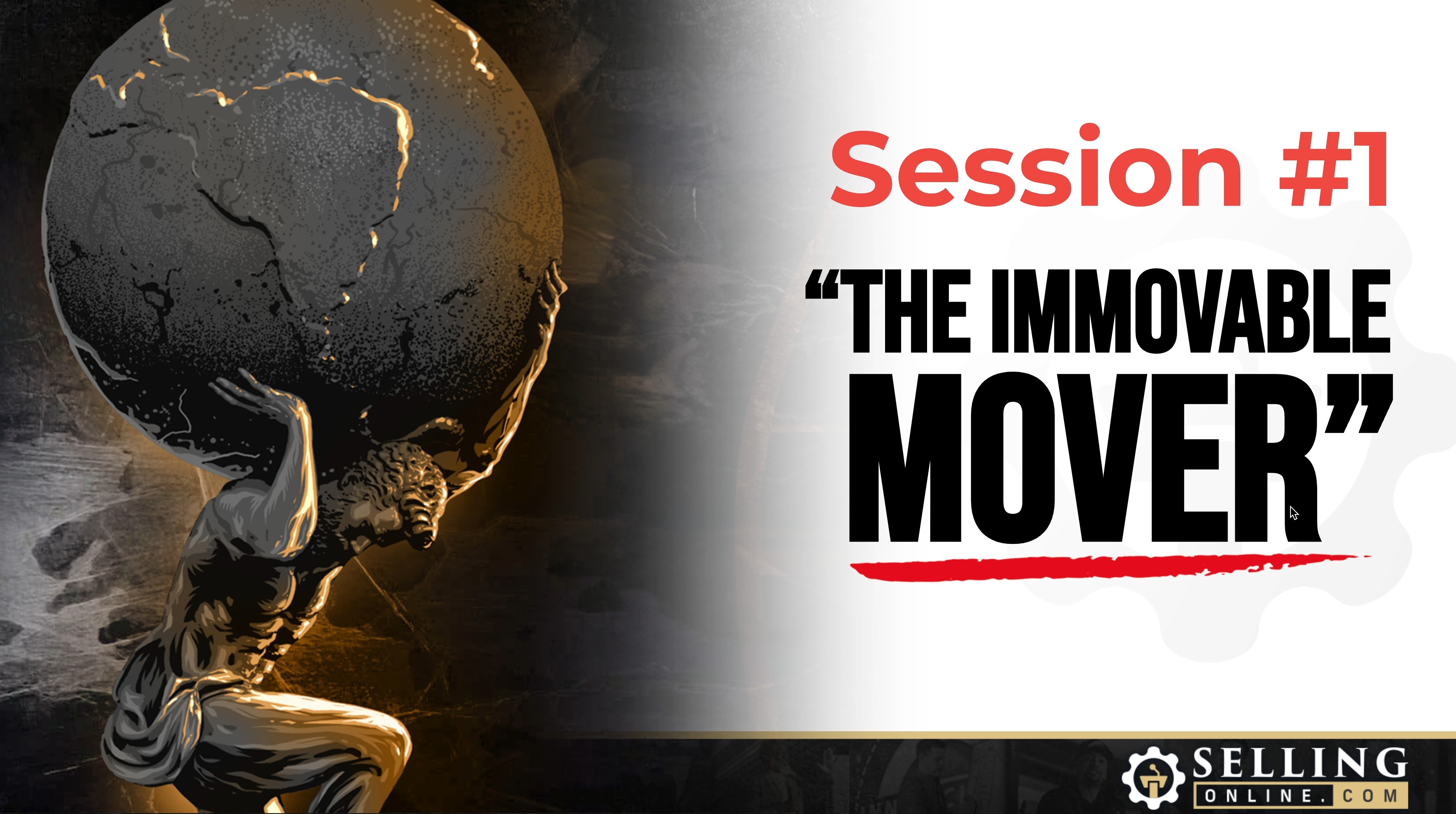 Session #1 - The Immovable Mover (DON'T BE LATE!!!) · Selling Online ...