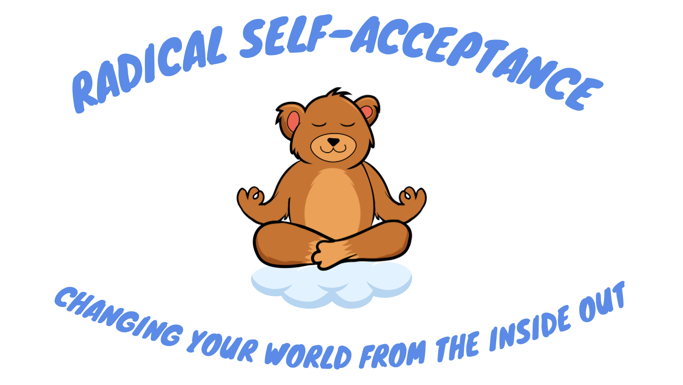 Radical Self-Acceptance