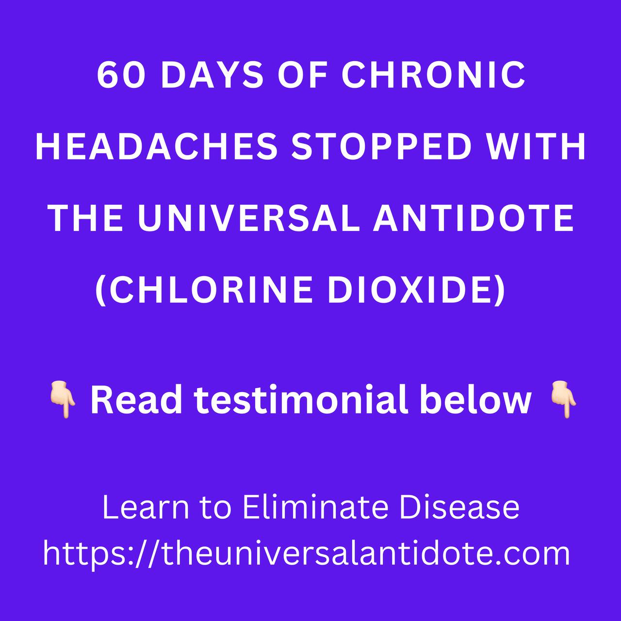 60 Days Of Chronic Headaches CURED With The Universal Antidote ...