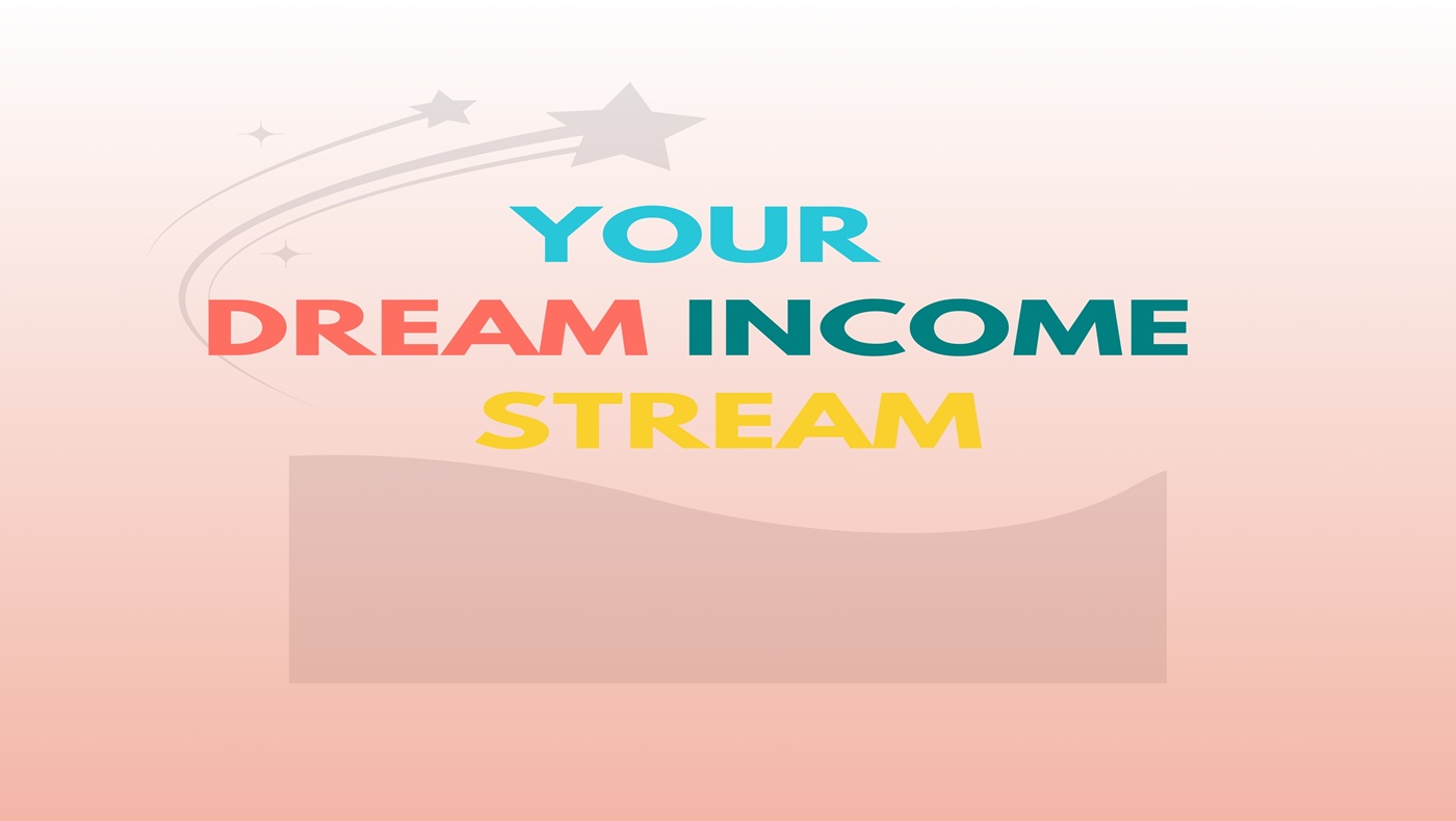 Your Dream Income Stream