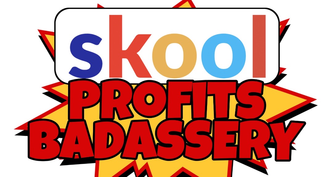 Skool Profits Badassery