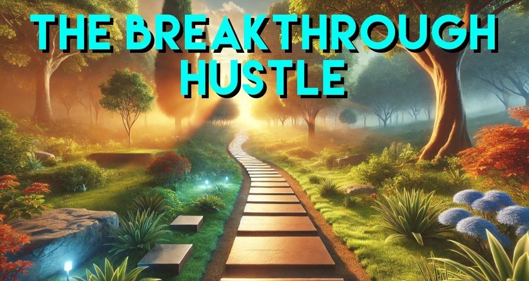 The Breakthrough Hustle
