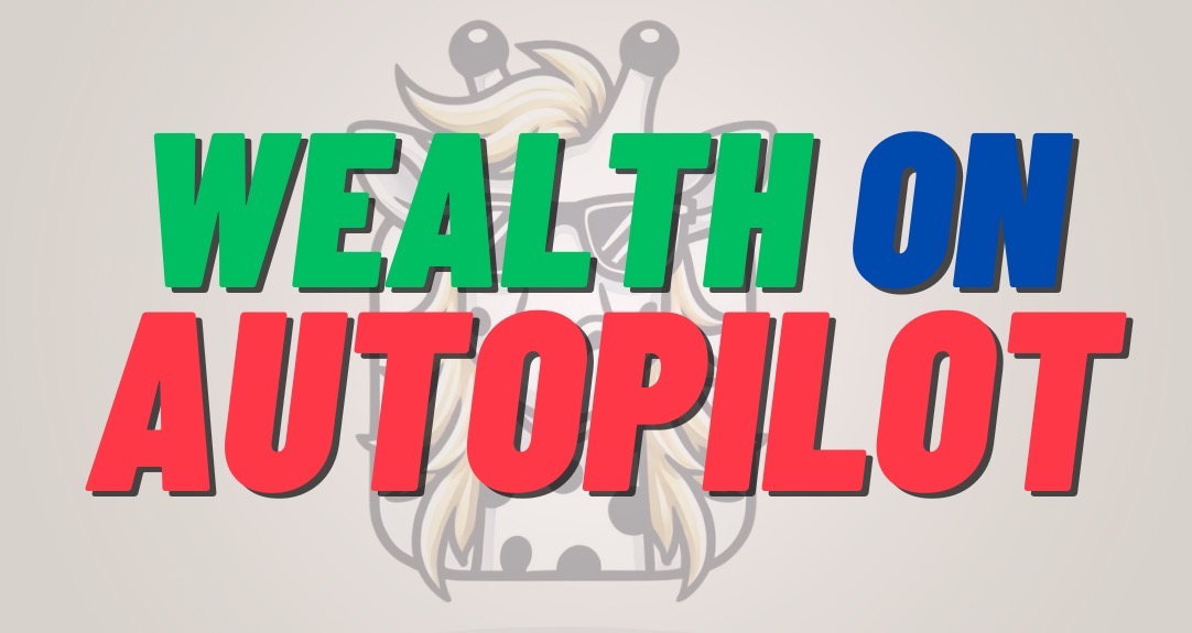 Wealth on Autopilot