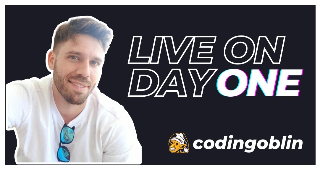 Welcome · LIVE on day ONE w/ codingoblin