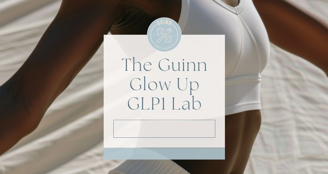 The Guinn Glow Up GLP1 Lab