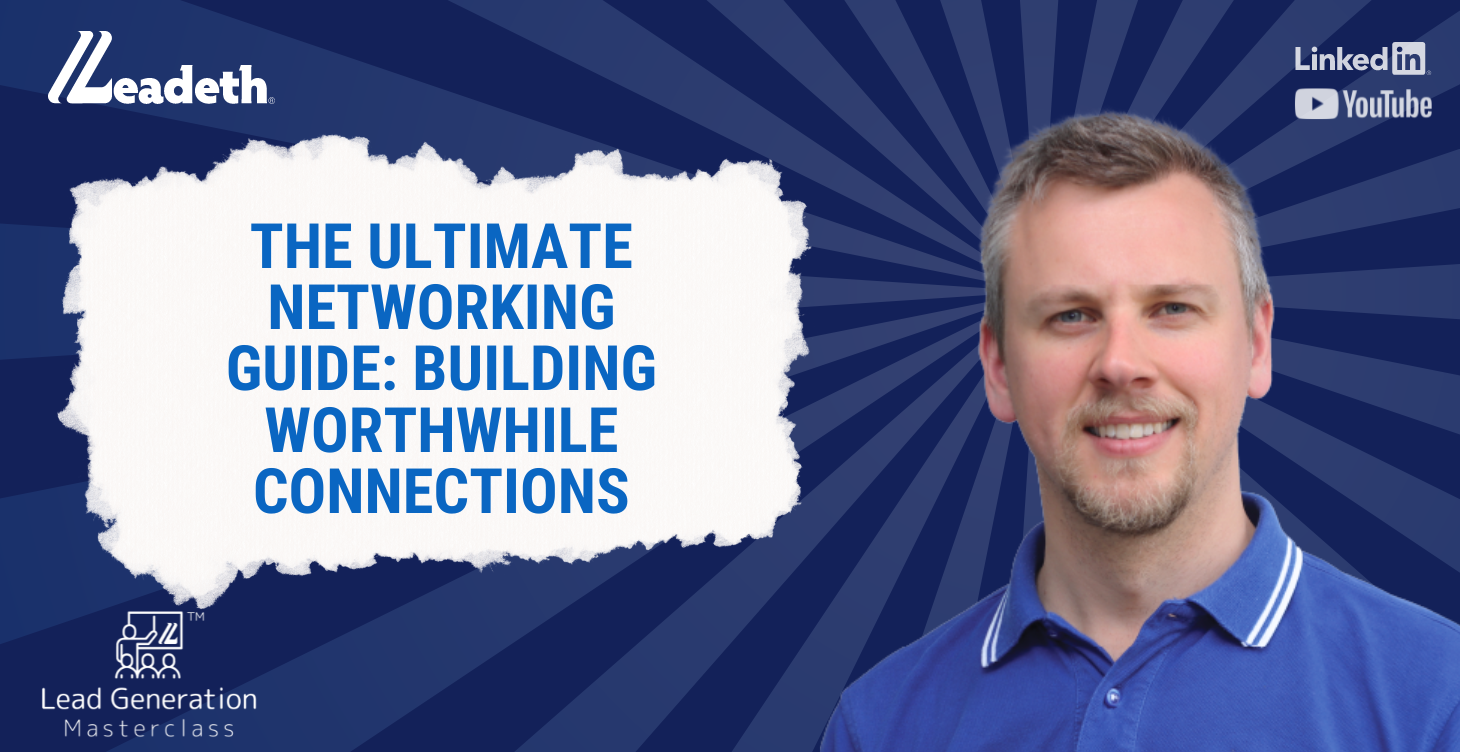 The Ultimate Networking Guide: Building Worthwhile Connections · Leadeth